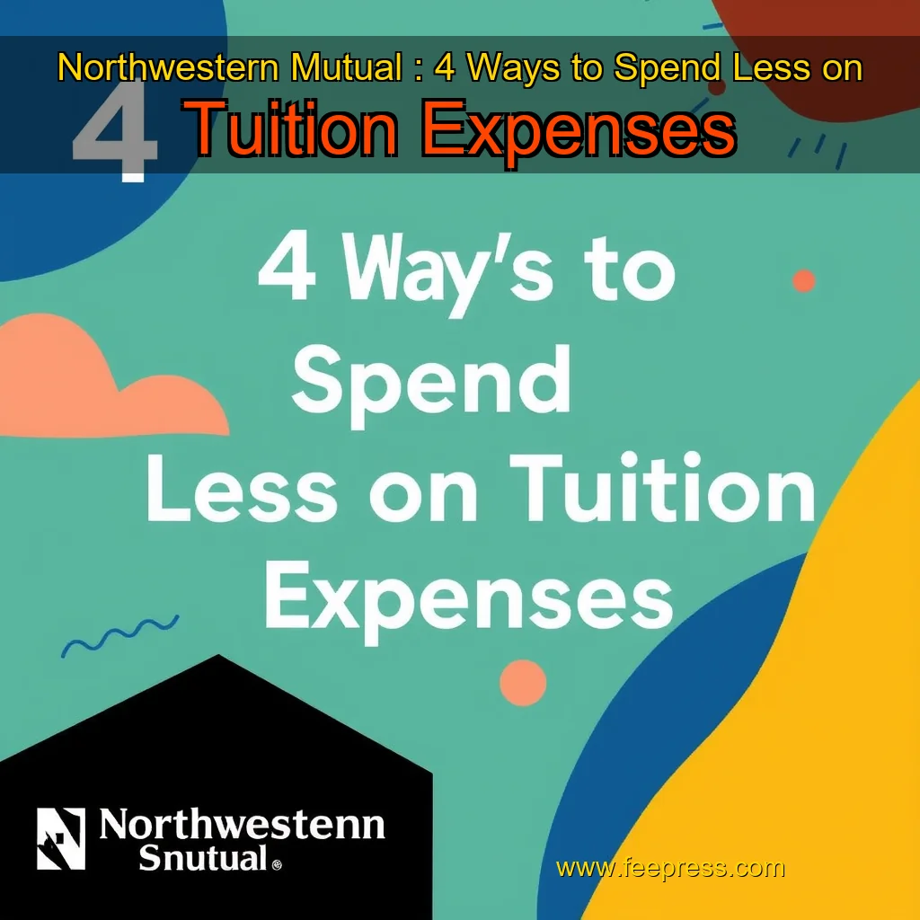 Northwestern Mutual : 4 Ways to Spend Less on Tuition Expenses – FeePress